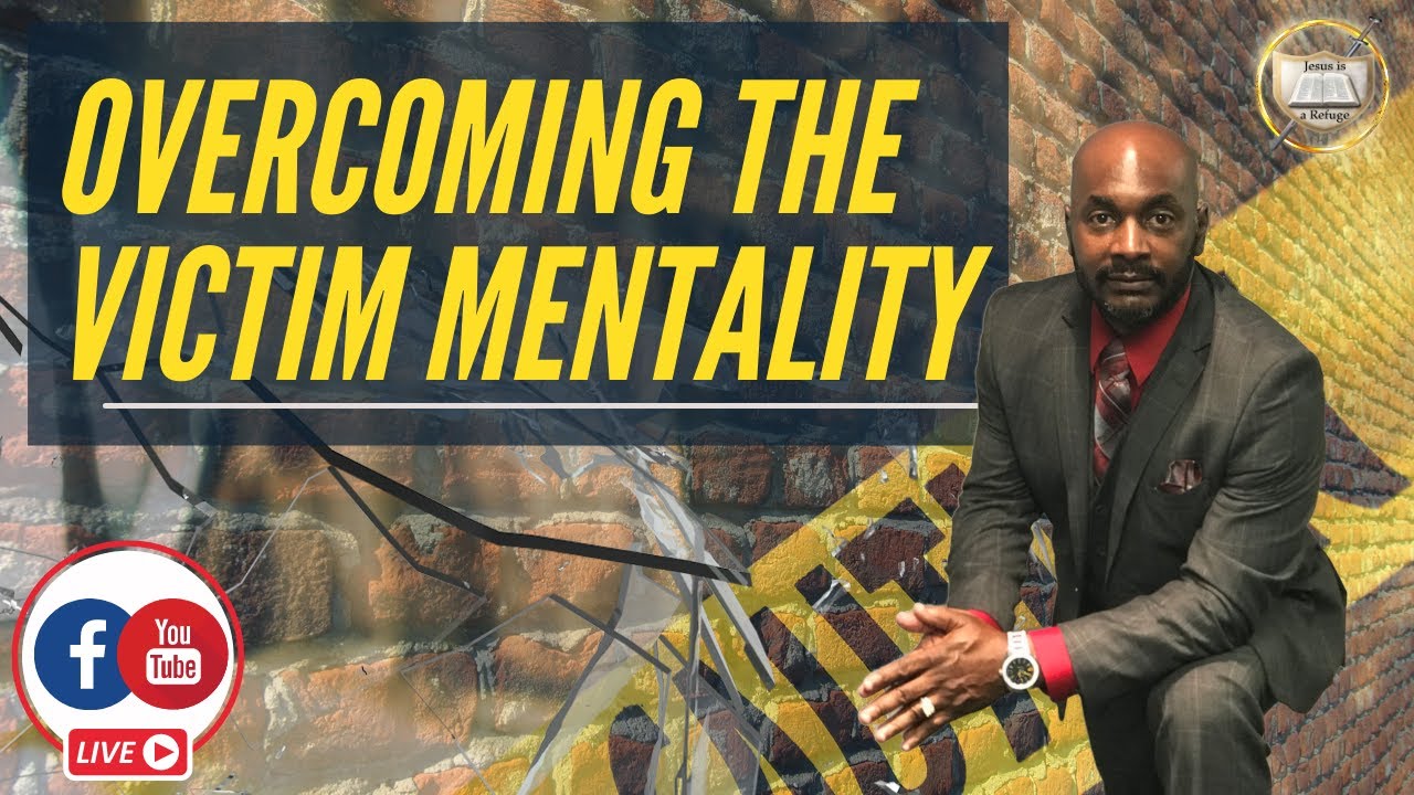 Overcoming The Victim Mentality - YouTube