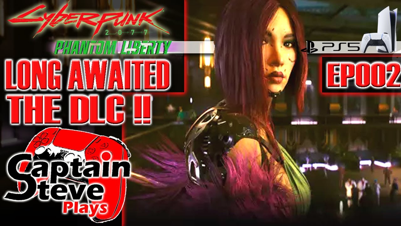 CyberPunk 2077 Phantom Liberty - Lets Play EP002 - Captain Steve PS5 ...