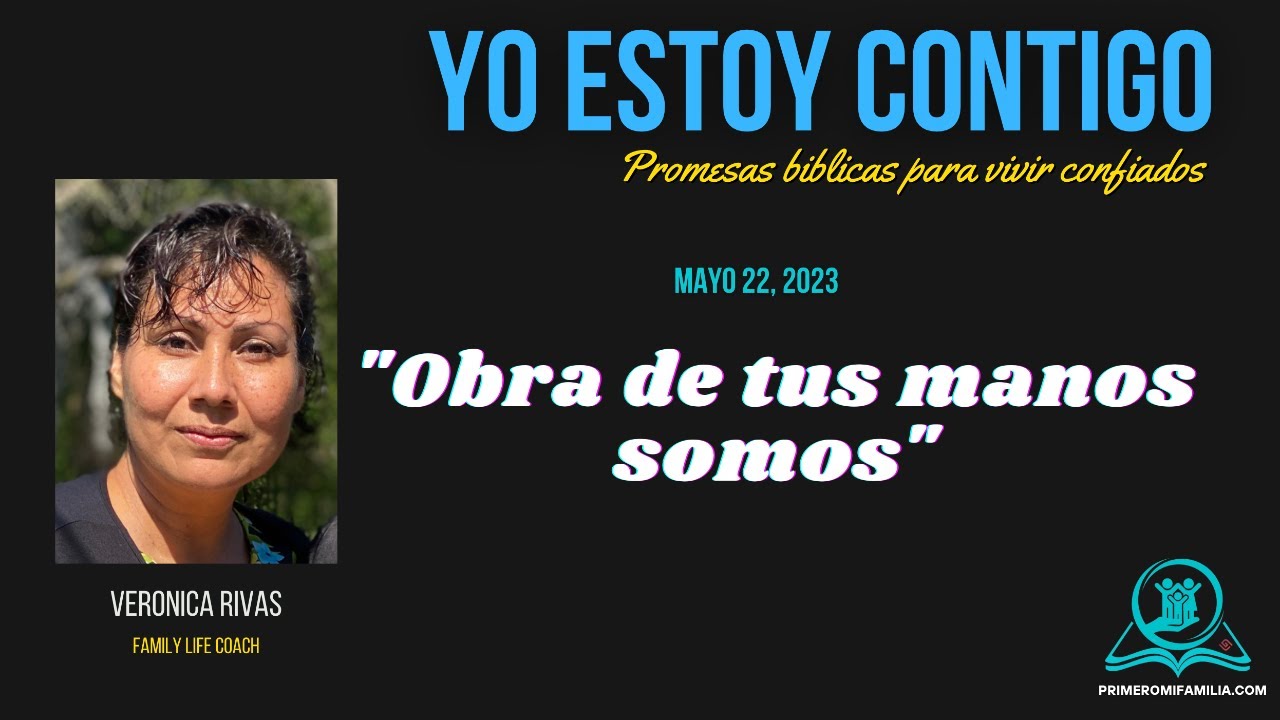 Obra de tus manos somos/Lun. 22, Mayo 2023/Veronica Rivas - YouTube