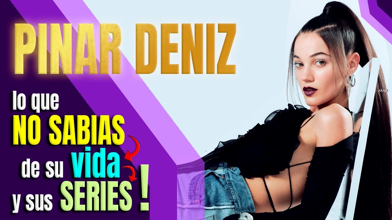 PINAR DENIZ lo que NO SABIAS de su vida y sus SERIES !!!! GANADORA a la ...