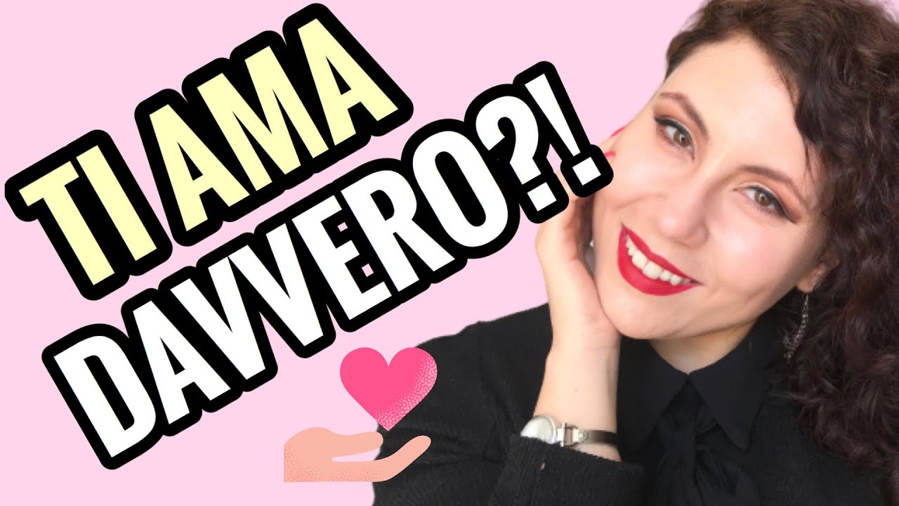 MI AMA DAVVERO? ECCO I 3 SEGNALI INEQUIVOCABILI | come capire se mi ama ...
