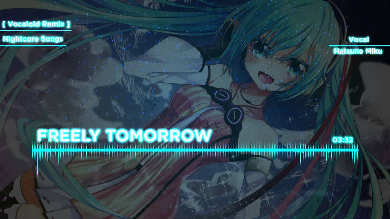 【Nightcore】 FREELY TOMORROW 【VOCALOID】 - YouTube