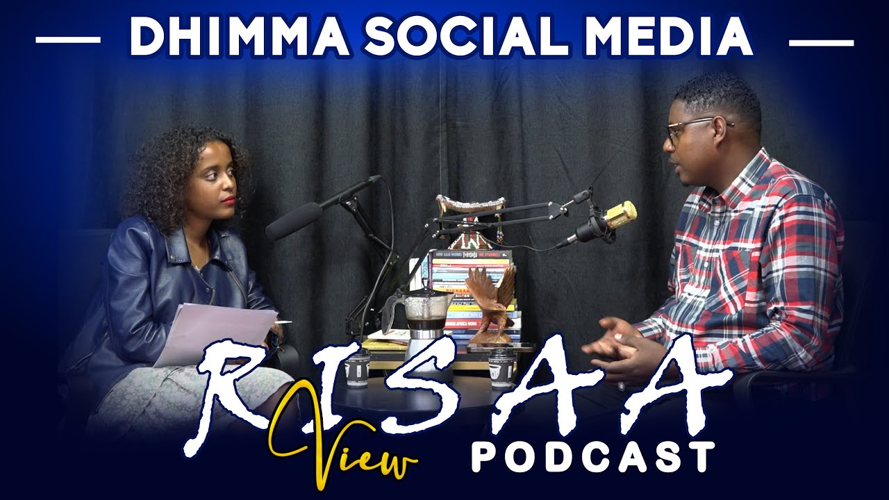 Dhimma Social Media fi Itti fayyadama isaa #RisaaView Podcast Episode 6 ...