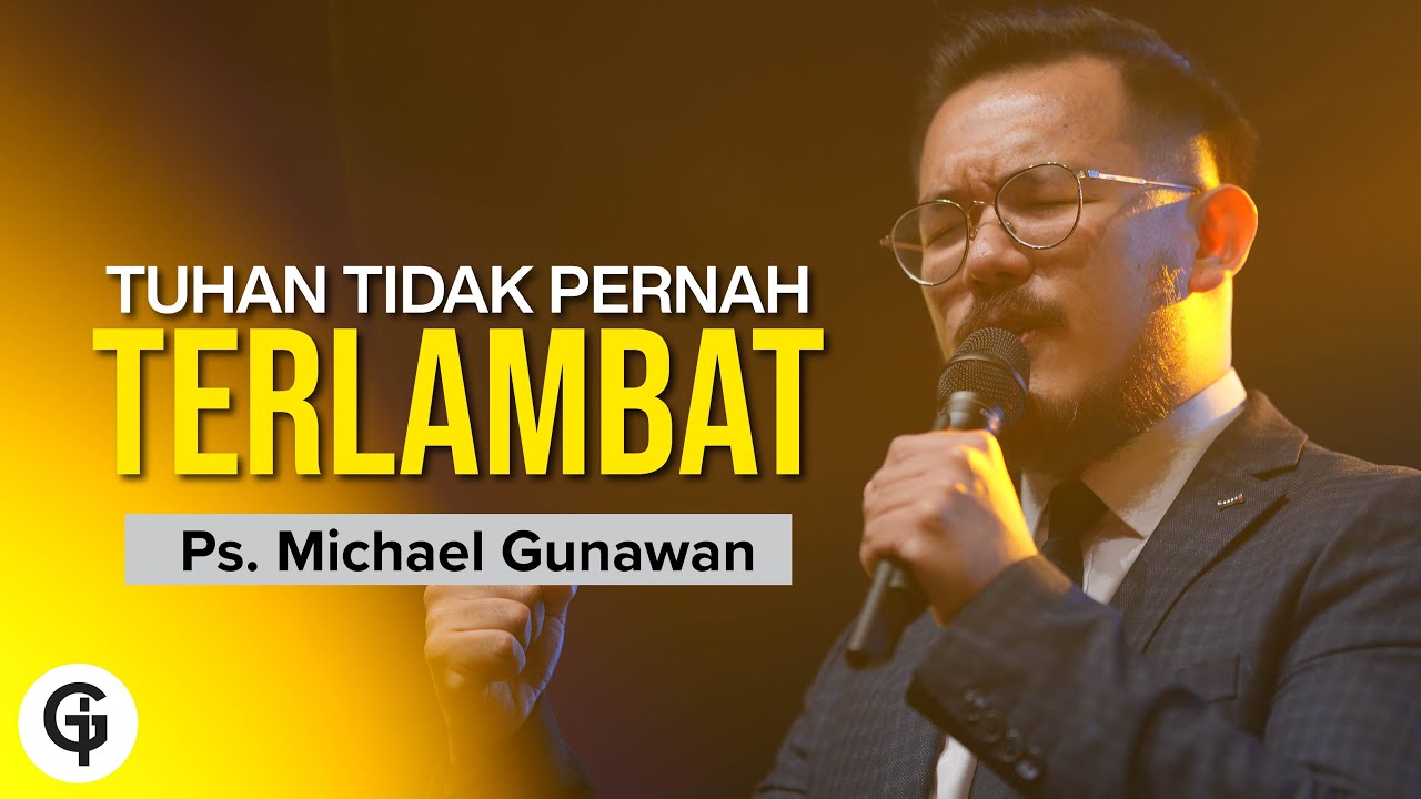 Tuhan Tidak Pernah Terlambat | Khotbah Ps. Michael Gunawan (GSJS) - YouTube