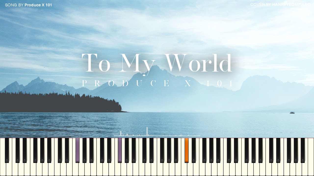 PRODUCE X 101 (프로듀스 X 101) - To My World [PIANO COVER] - YouTube