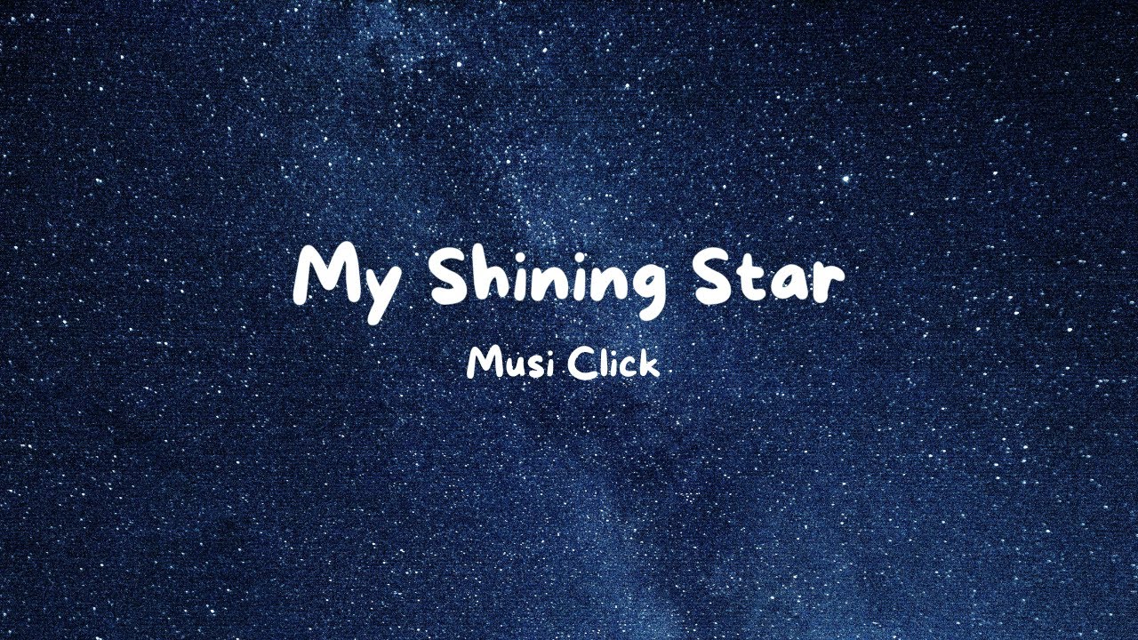 Musi Click - My Shining Star (Lyrics) - YouTube
