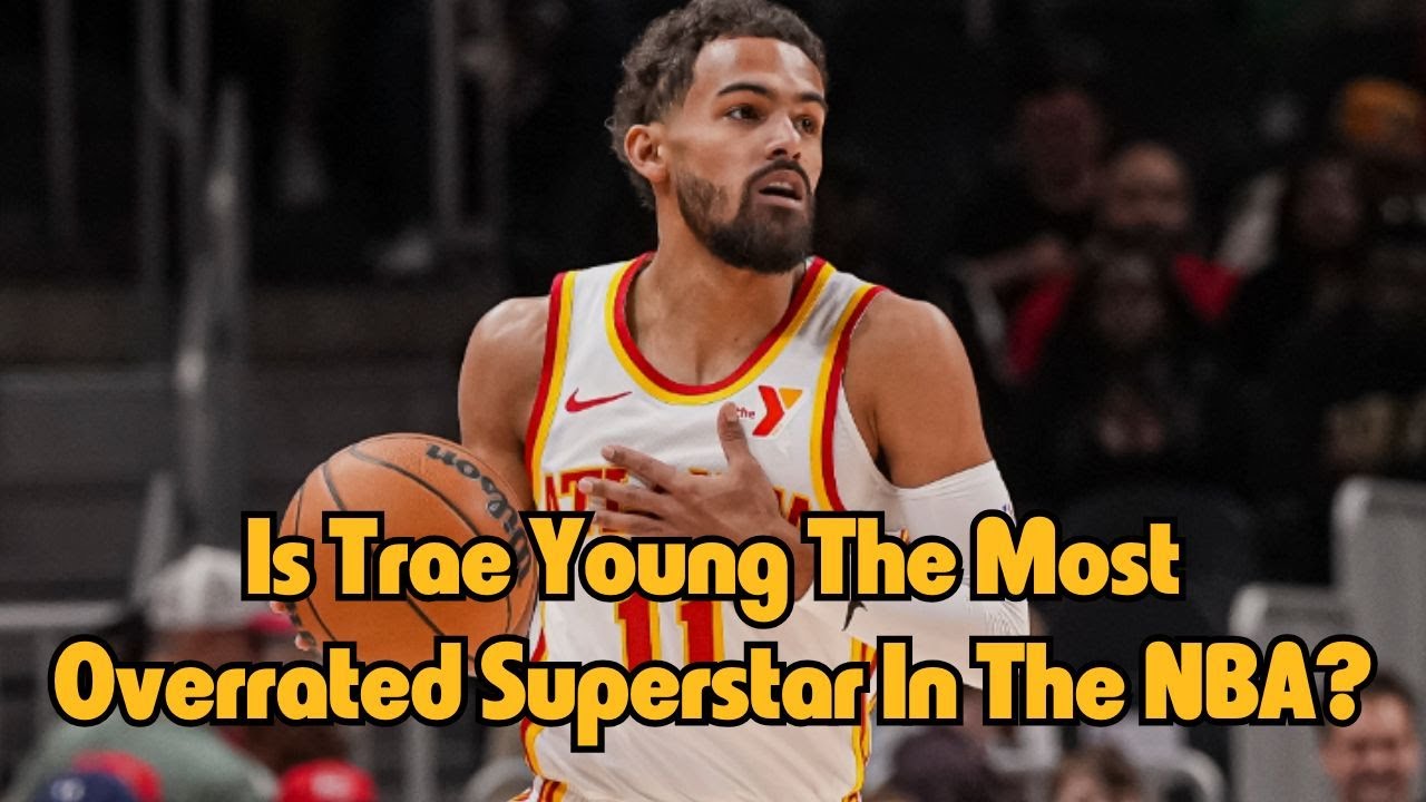 Is Trae Young The Most Overrated Superstar In The NBA? - YouTube