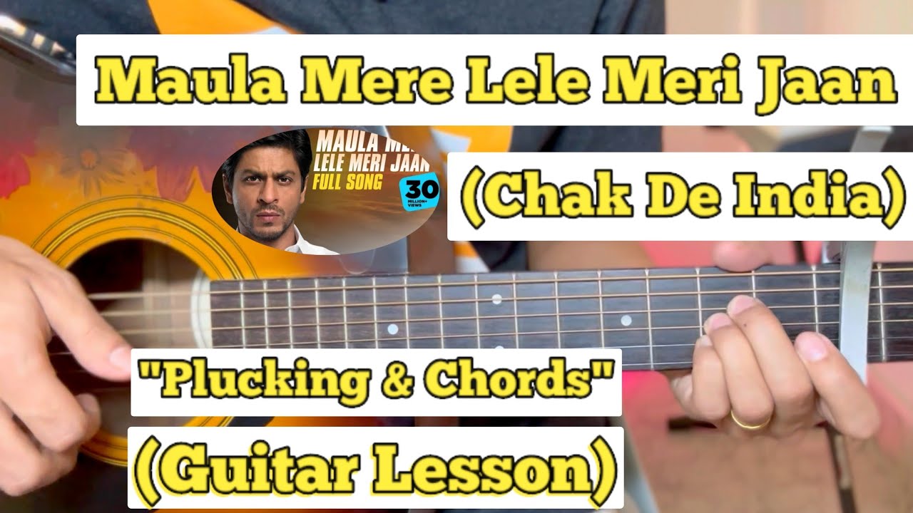 Maula Mere Lele Meri Jaan - Chak De India | Guitar Lesson | Plucking ...