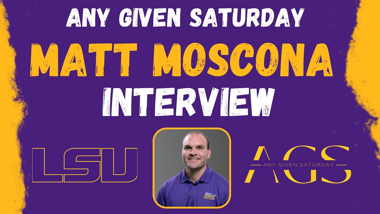 Matt Moscona Interview – After Further Review, LSU Football 2022, Brian ...