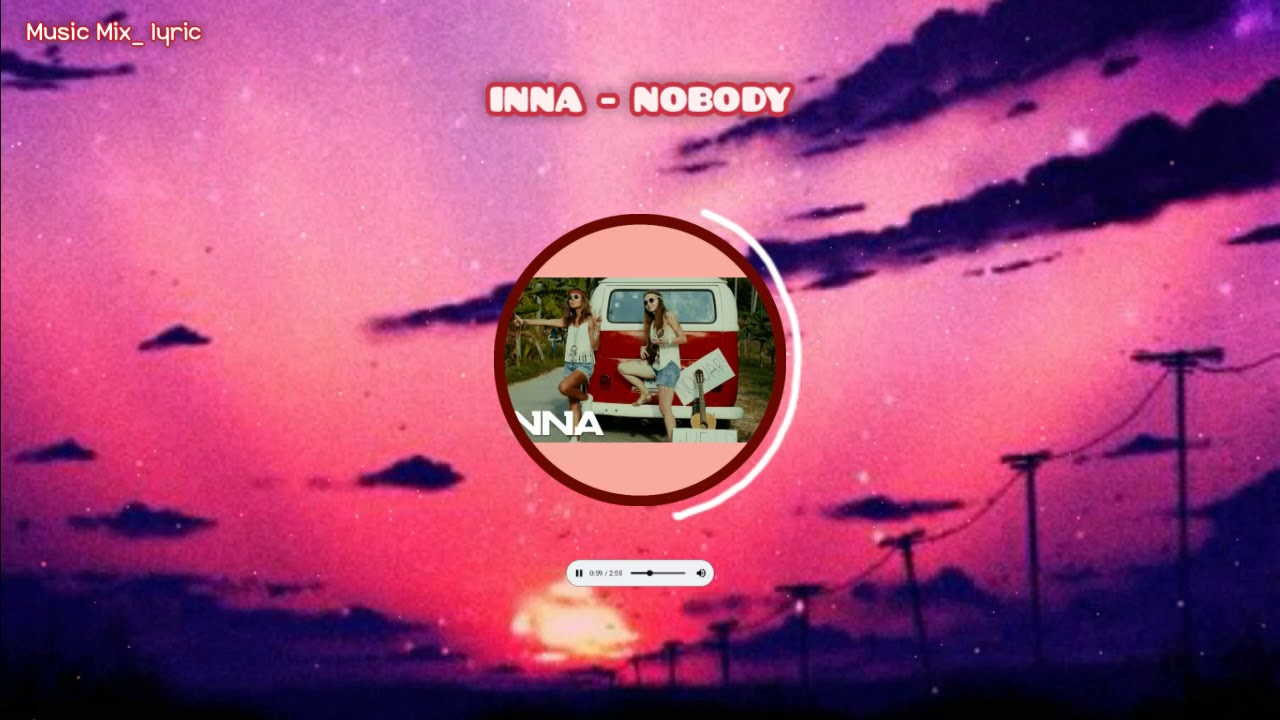 INNA - NOBODY (Lyrics) 🌻🌼 - YouTube