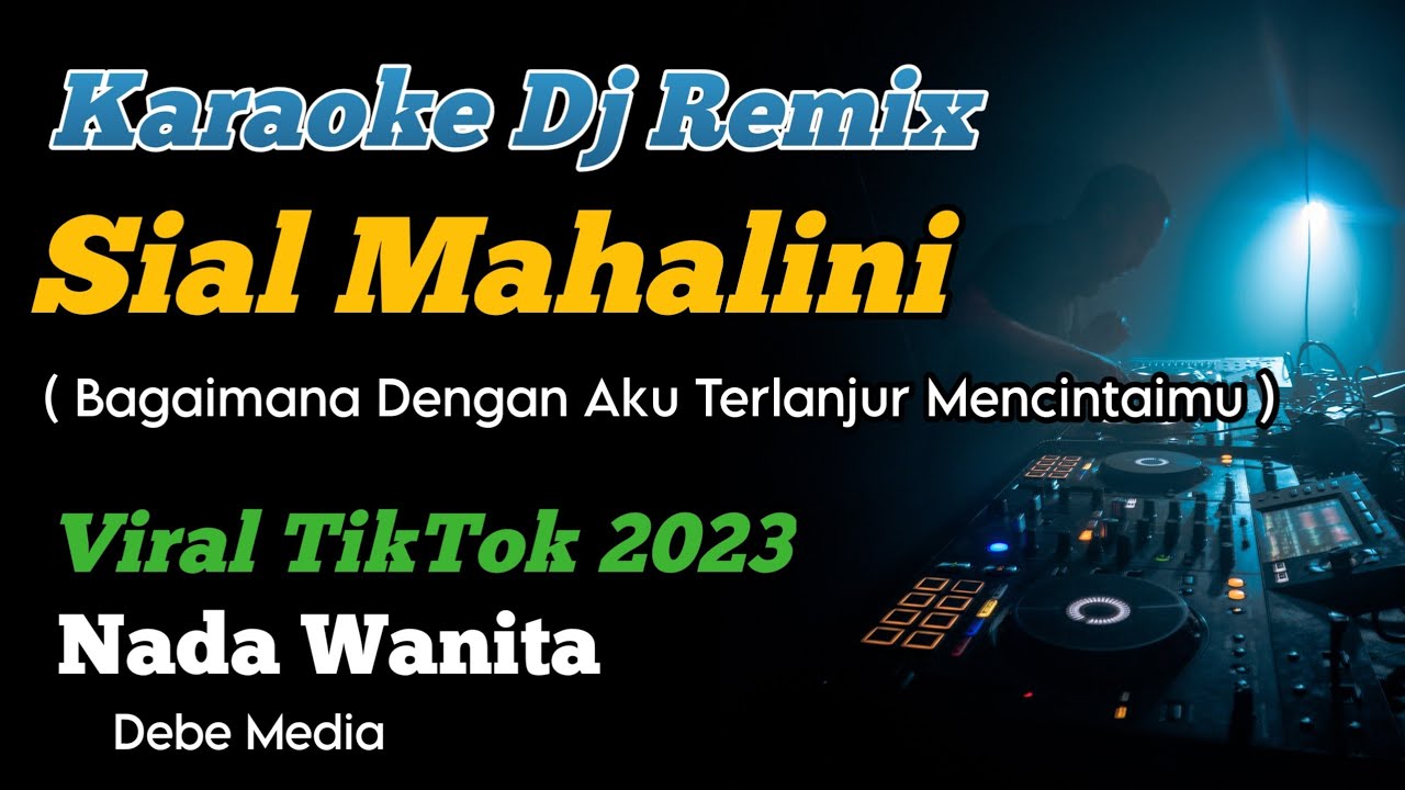 DJ Sial Mahalini Karaoke Remix Nada Cewek Viral Tiktok 2023 - YouTube