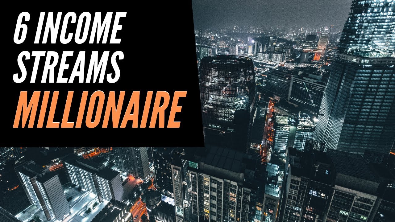 The 6 INCOME STREAMS to become a MILLIONAIRE - YouTube