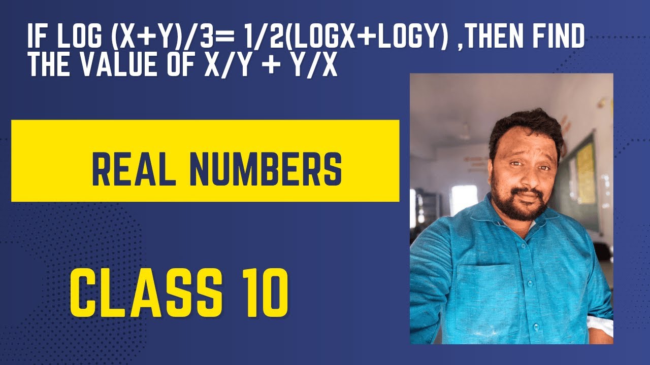 If log (x+y)/3 = 1/2(logx+logy) ,then find the value of x/y + y/x ...