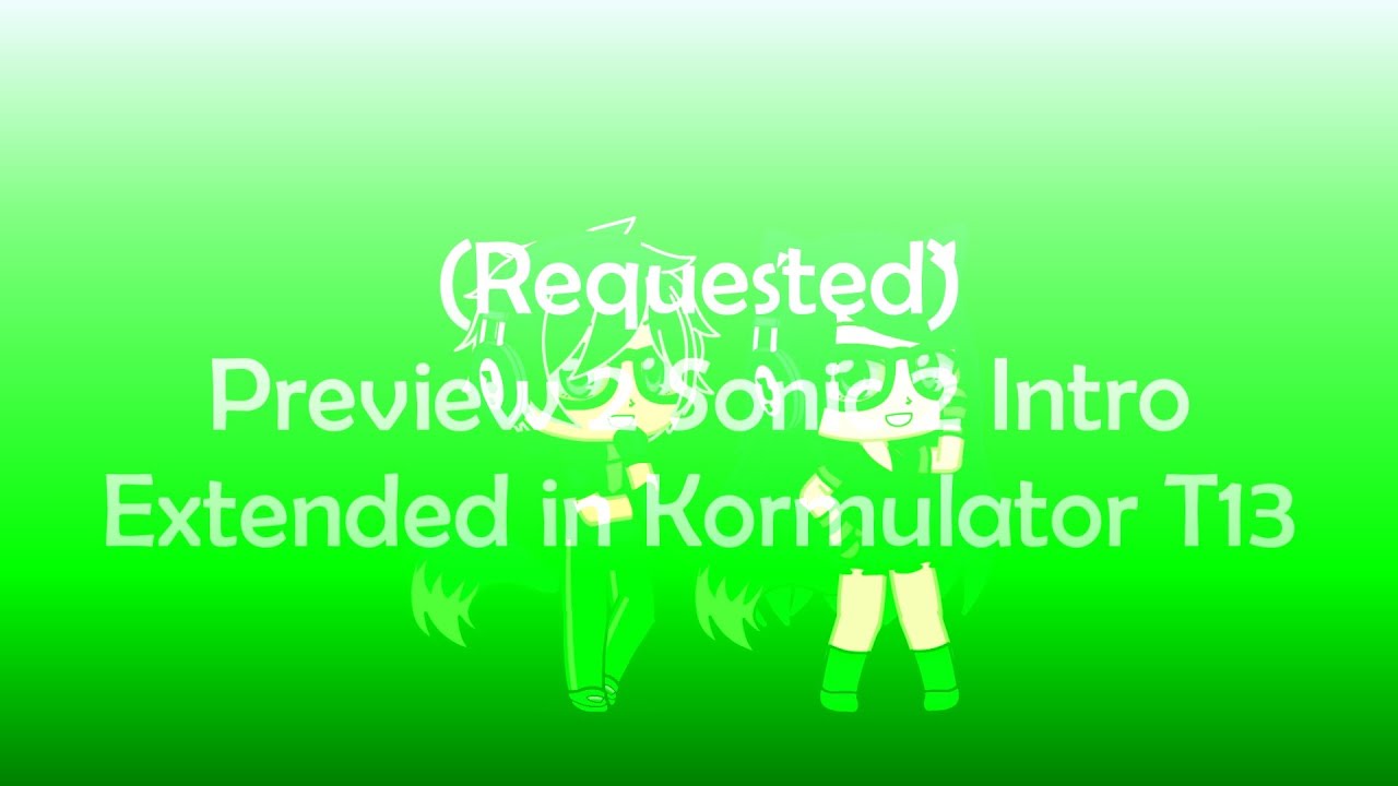 (Requested) Preview 2 Sonic 2 Intro Extended In Kormulator T13 - YouTube