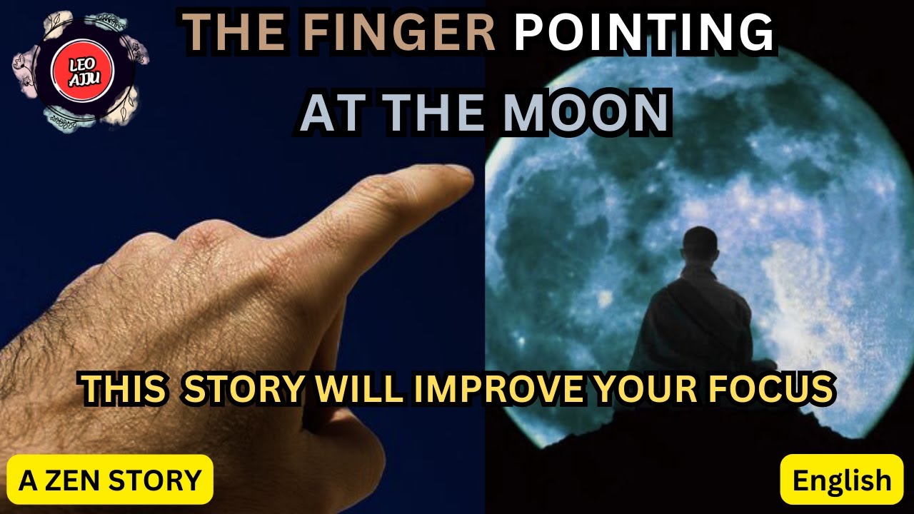 The Finger Pointing at the Moon | A zen Story | Leo Ajju English # ...