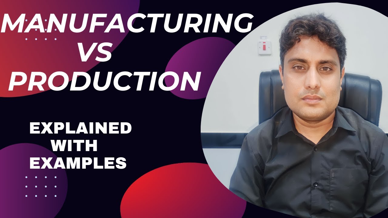 Manufacturing Vs Production Explained with Examples - YouTube