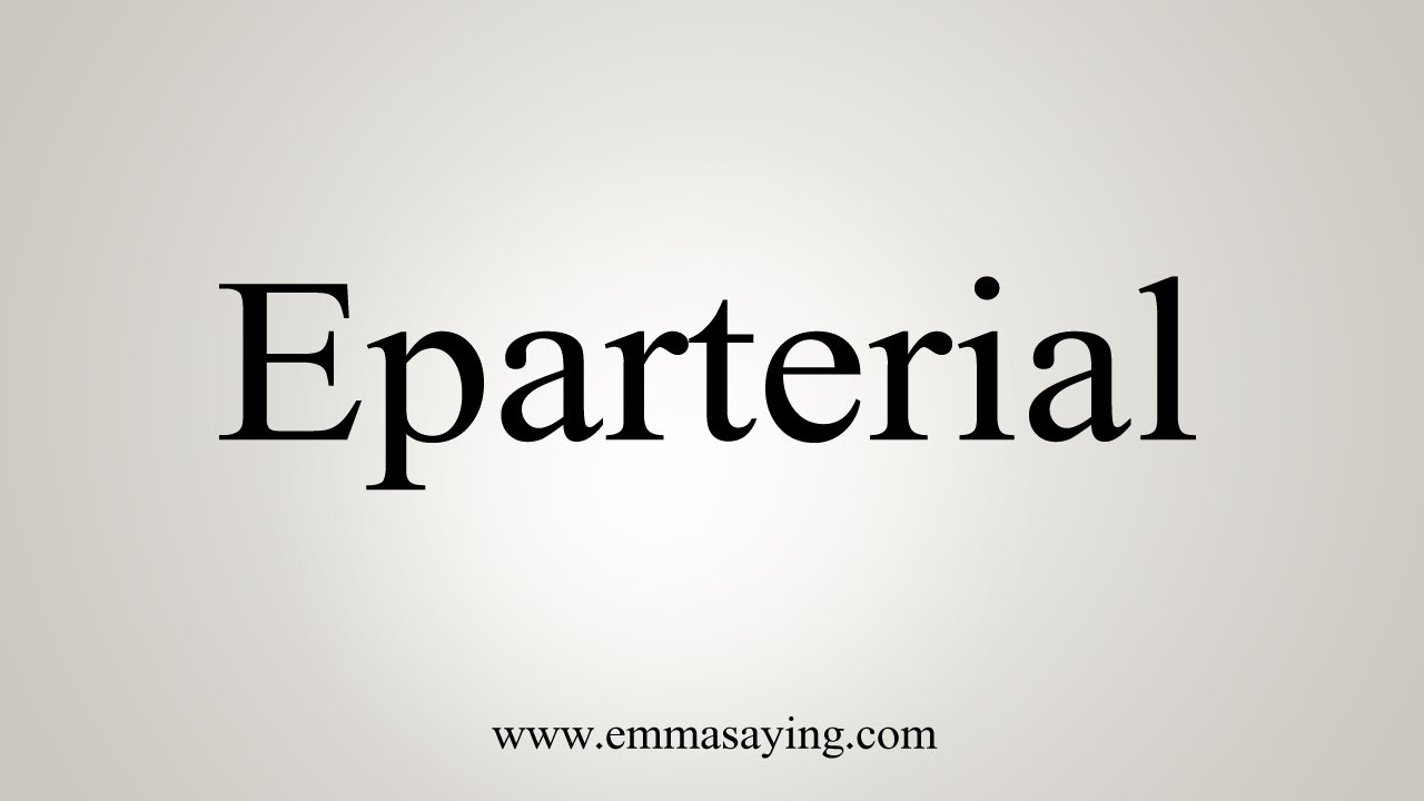 How To Say Eparterial - YouTube