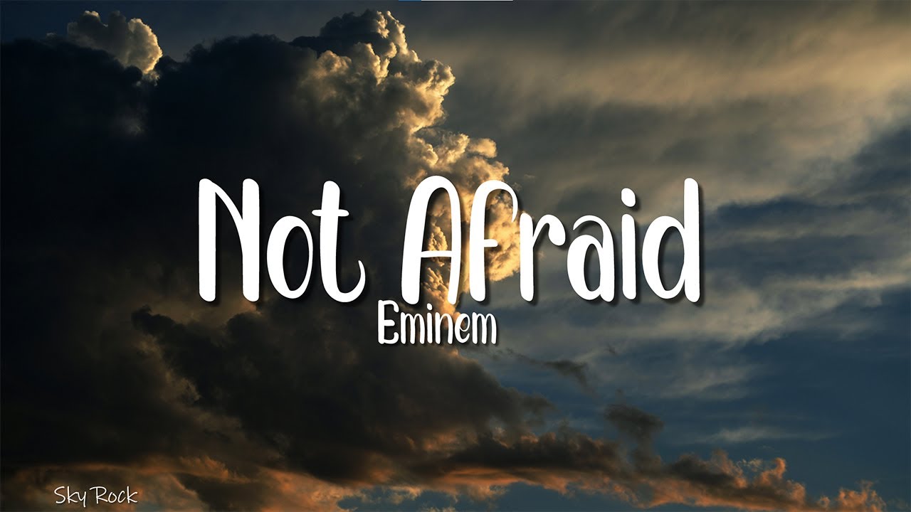 Eminem - Not Afraid (Lyrics) - YouTube