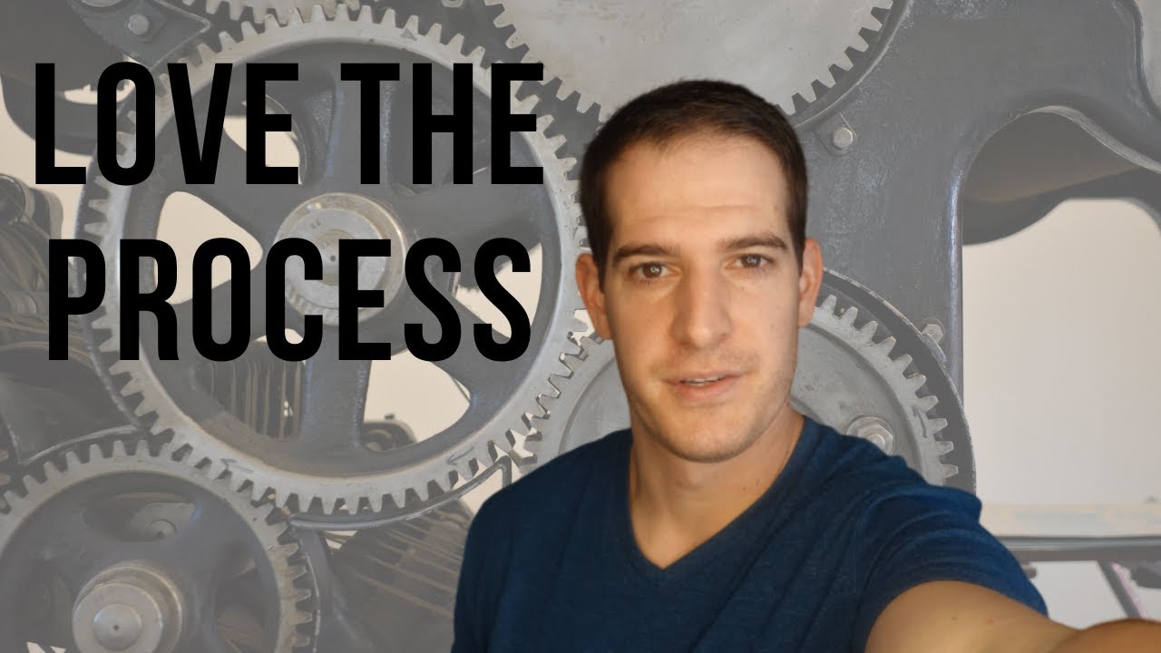 How To Love The Process - YouTube