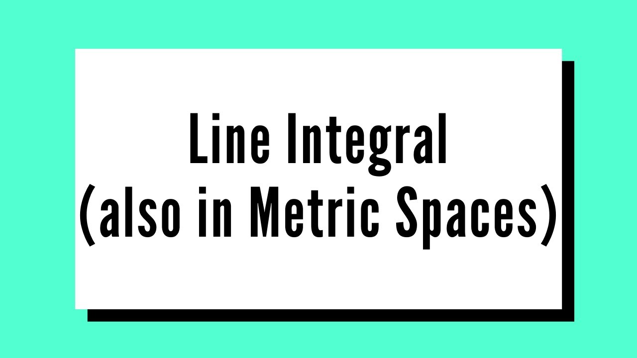 Line Integral Along Rectifiable Curves in Metric Spaces - YouTube