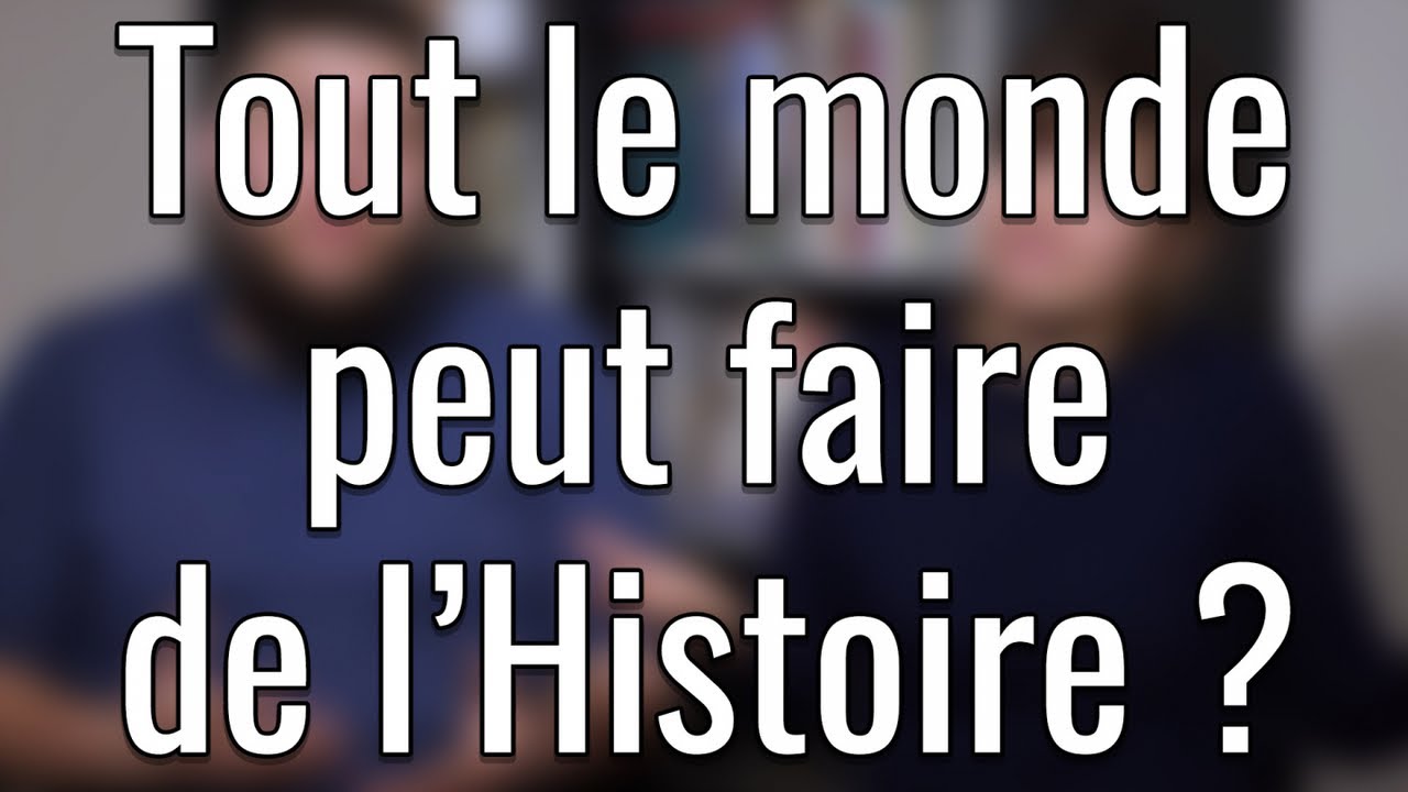 Tout le monde peut faire de l'Histoire ? Feat. Manon Bril - YouTube