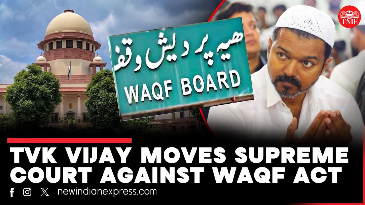 TVK president Vijay moves Supreme Court against Waqf (Amendment) Bill ...