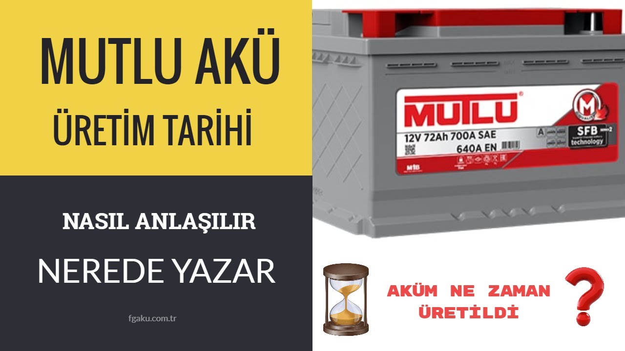 Mutlu Akü Üretim Tarihi Nerede Yazar? Mutlu Akü Üretim Tarihi Sorgulama ...