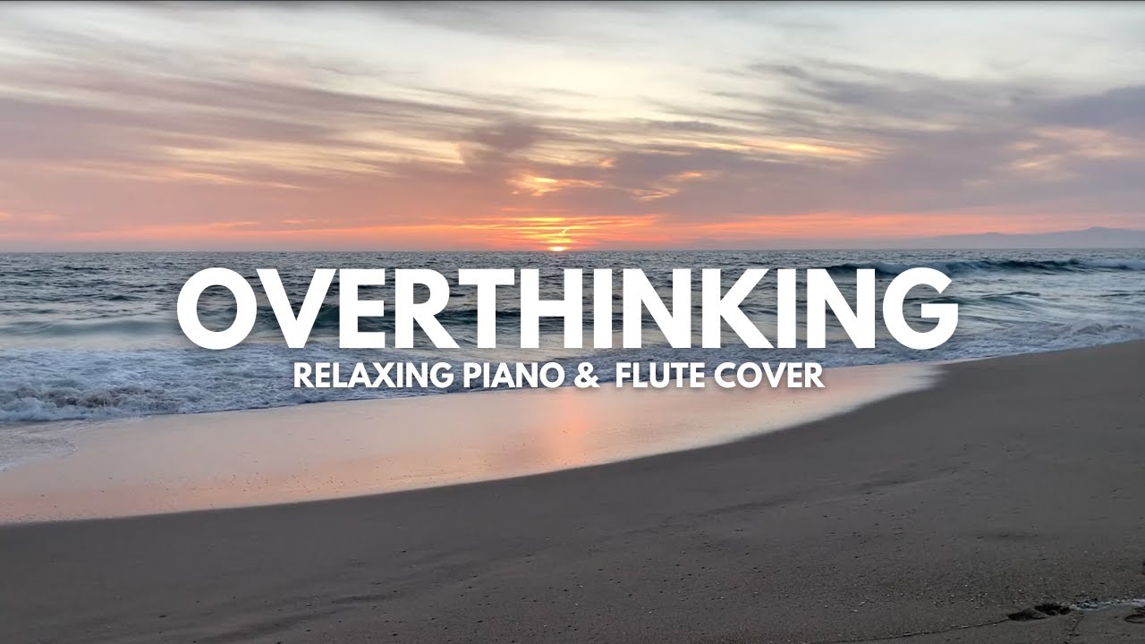 Overthinking with Lyrics - Samantha Ebert - Piano & Flute Cover - YouTube
