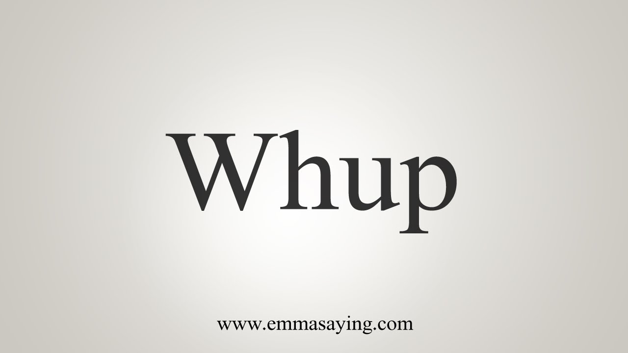 How To Say Whup - YouTube