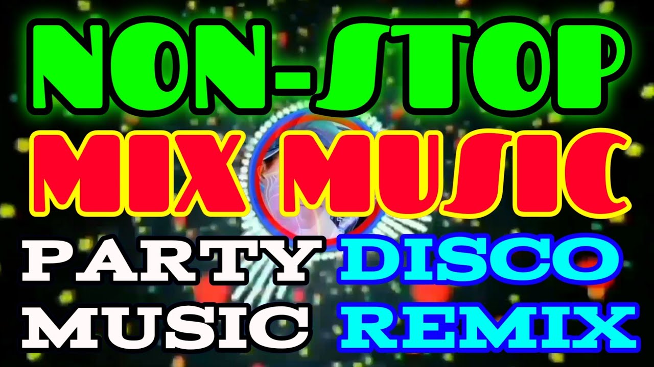 Party Music Disco Remix | Nonstop Music Mix | Dance Music Remix - YouTube