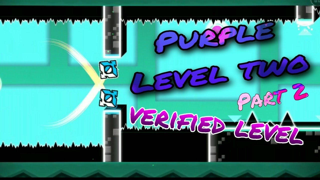 My new verified level "Purple Level Two Parte 2" | Geometry Dash - YouTube