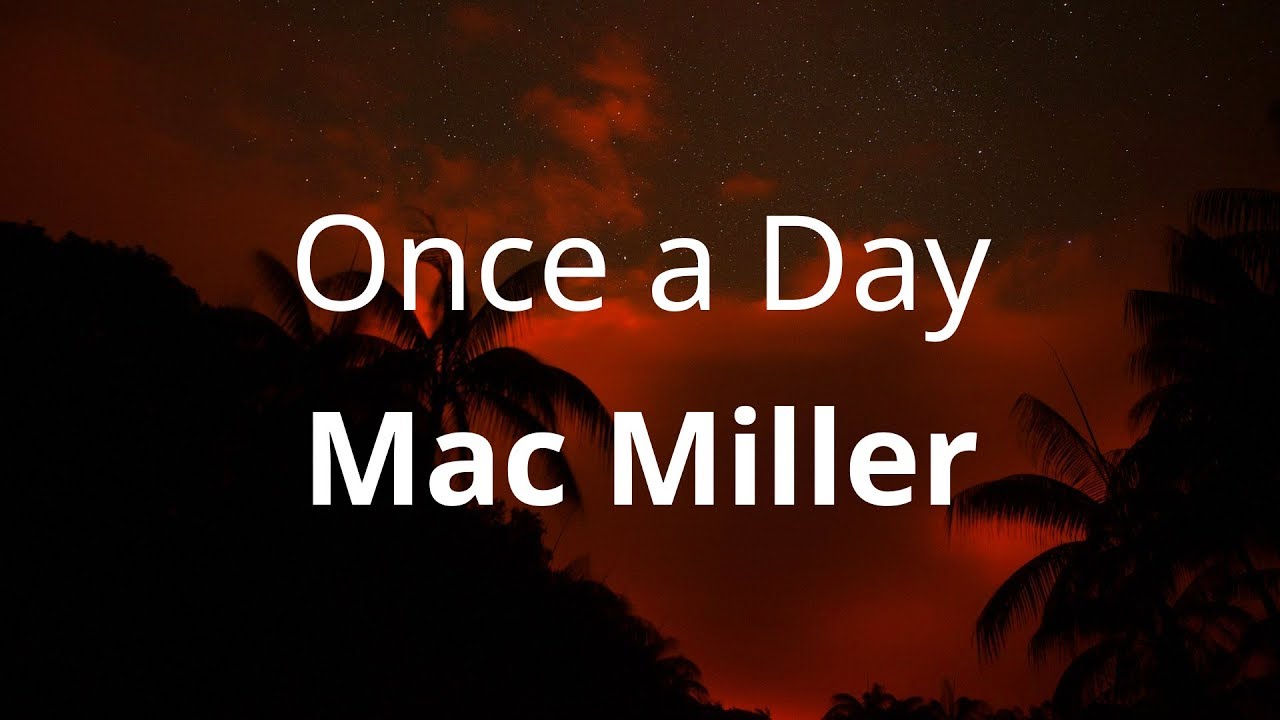 Mac Miller - Once a Day ( Lyrics ) - YouTube