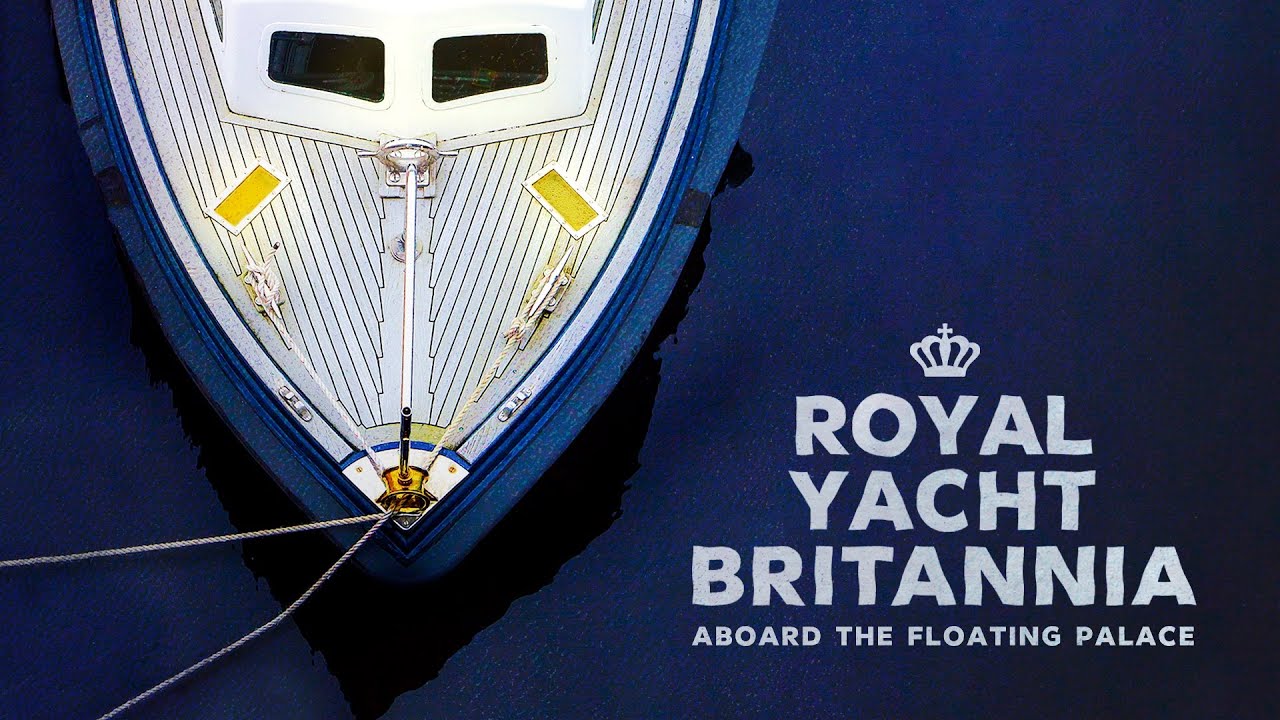Royal Yacht Britannia: Aboard the Floating Palace (Official Trailer ...