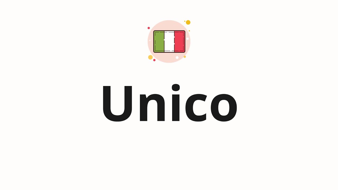 How to pronounce Unico - YouTube
