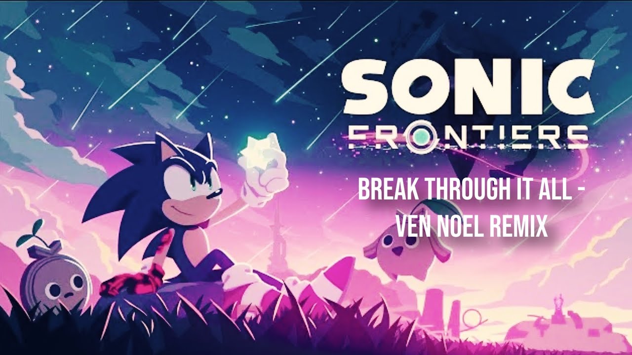 Sonic Frontiers - Break Through It All (Ven Noel Remix) - YouTube