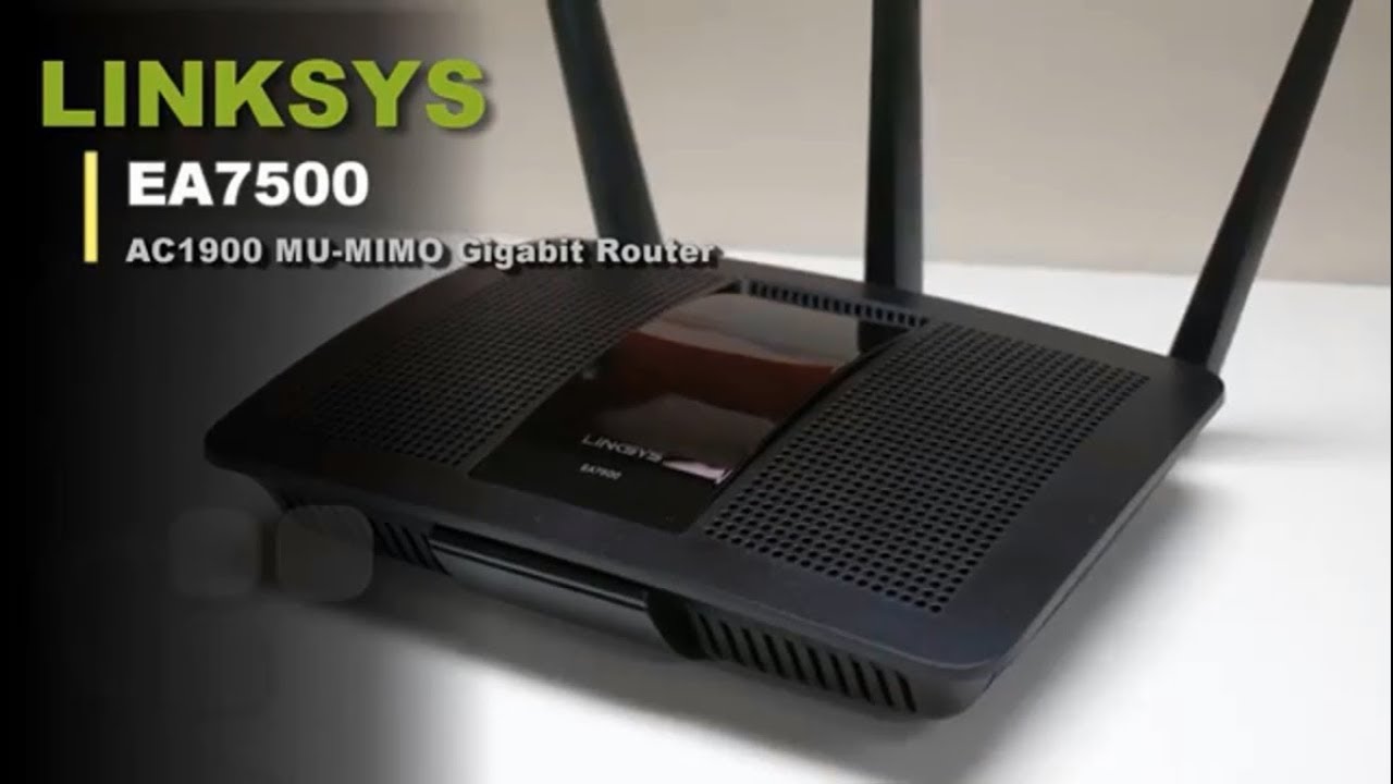 LINKSYS EA7500 MAX-STREAM™ AC1900 MU-MIMO GIGABIT ROUTER - YouTube