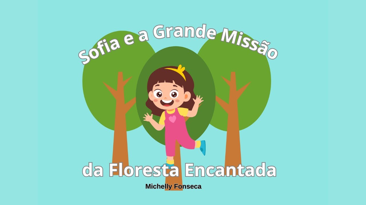 HISTÓRIA SOBRE SUSTENTABILIDADE - SOFIA E A FLORESTA ENCANTADA. - YouTube