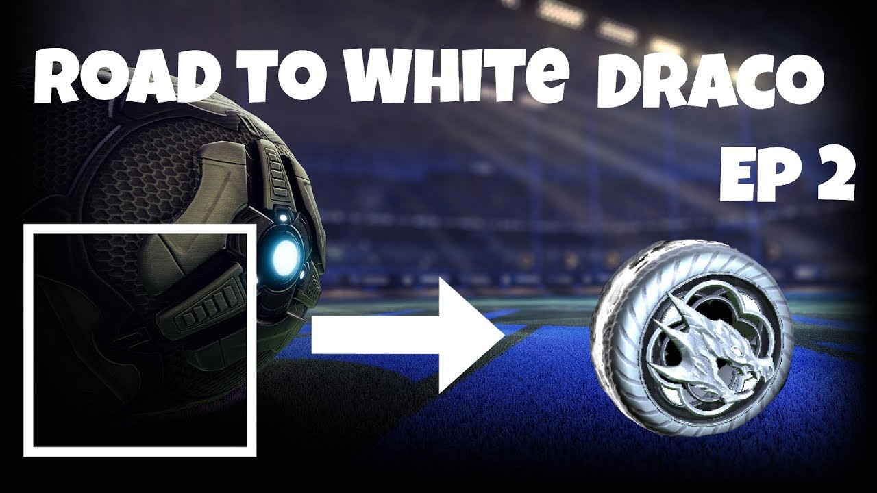 ROAD TO WHITE DRACO in ROCKET LEAGUE EP 2 - YouTube