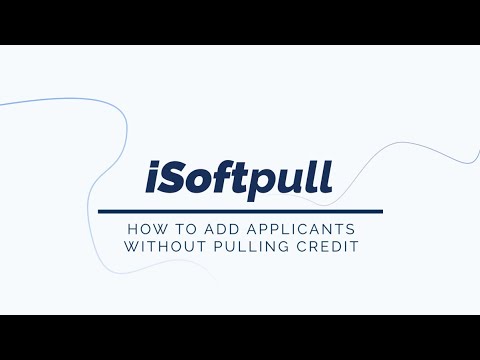 iSoftpull | How to Add Applicants Without Pulling Credit - YouTube