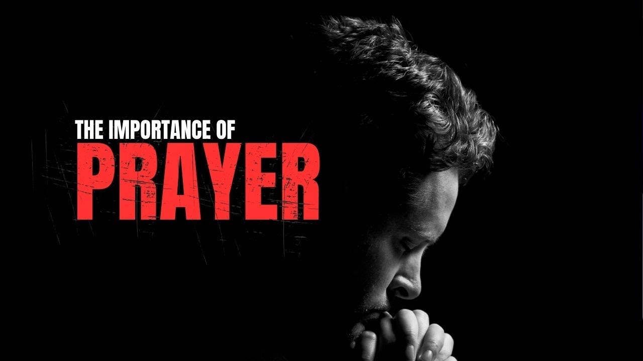 The Importance of Prayer - YouTube
