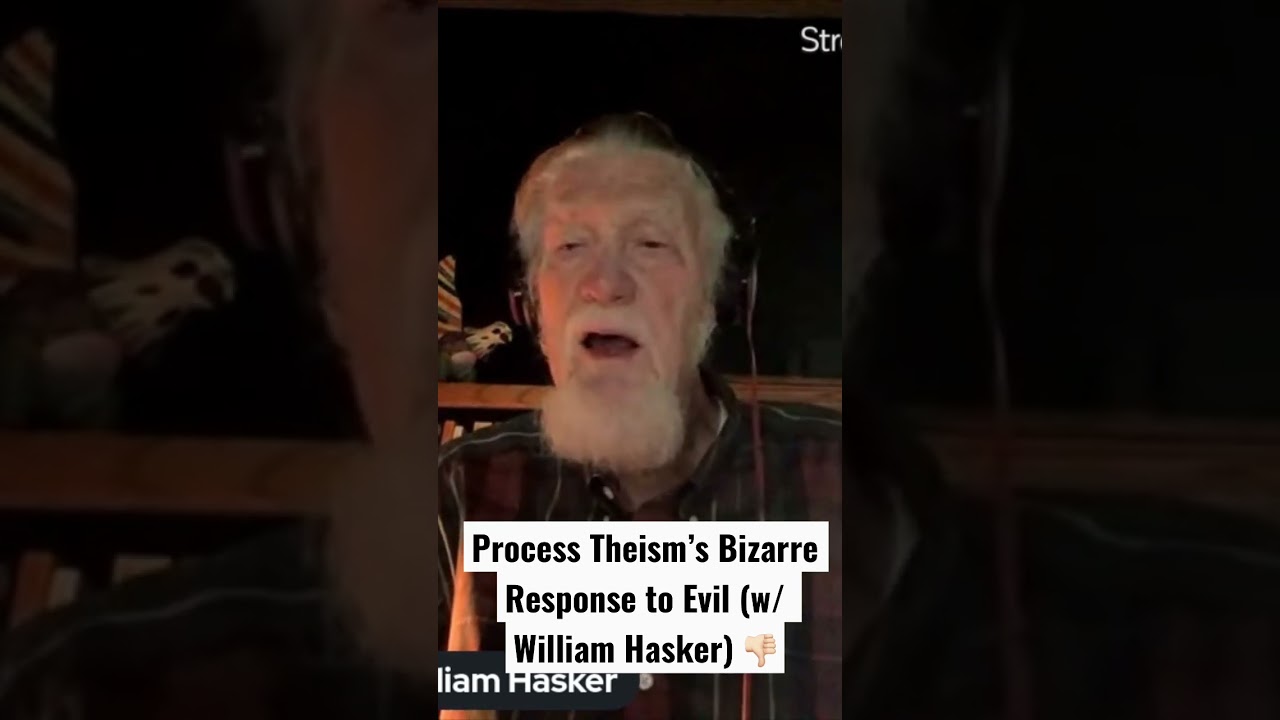 Process Theism’s Bizarre Response to Evil (w/ William Hasker) 👎🏻 - YouTube