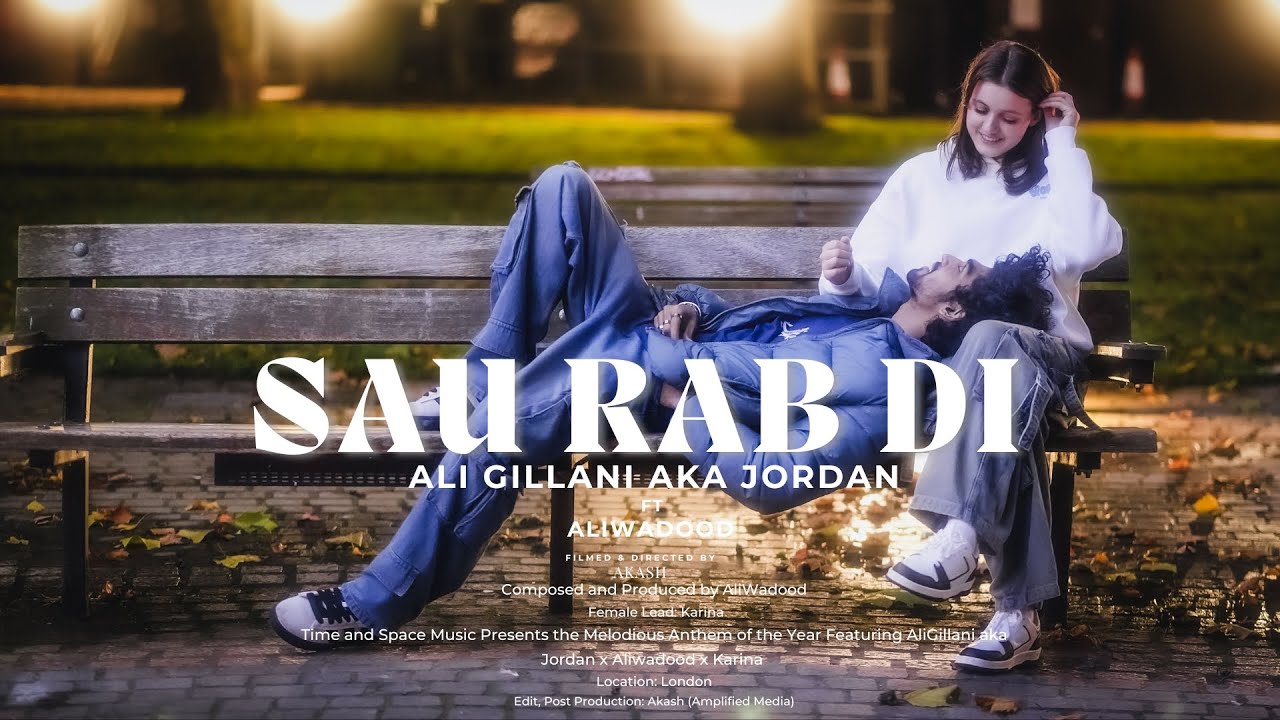 SAU RAB DI by ALI GILLANI aka JORDAN | FT. ALI WADOOD | KARINA | TIME ...