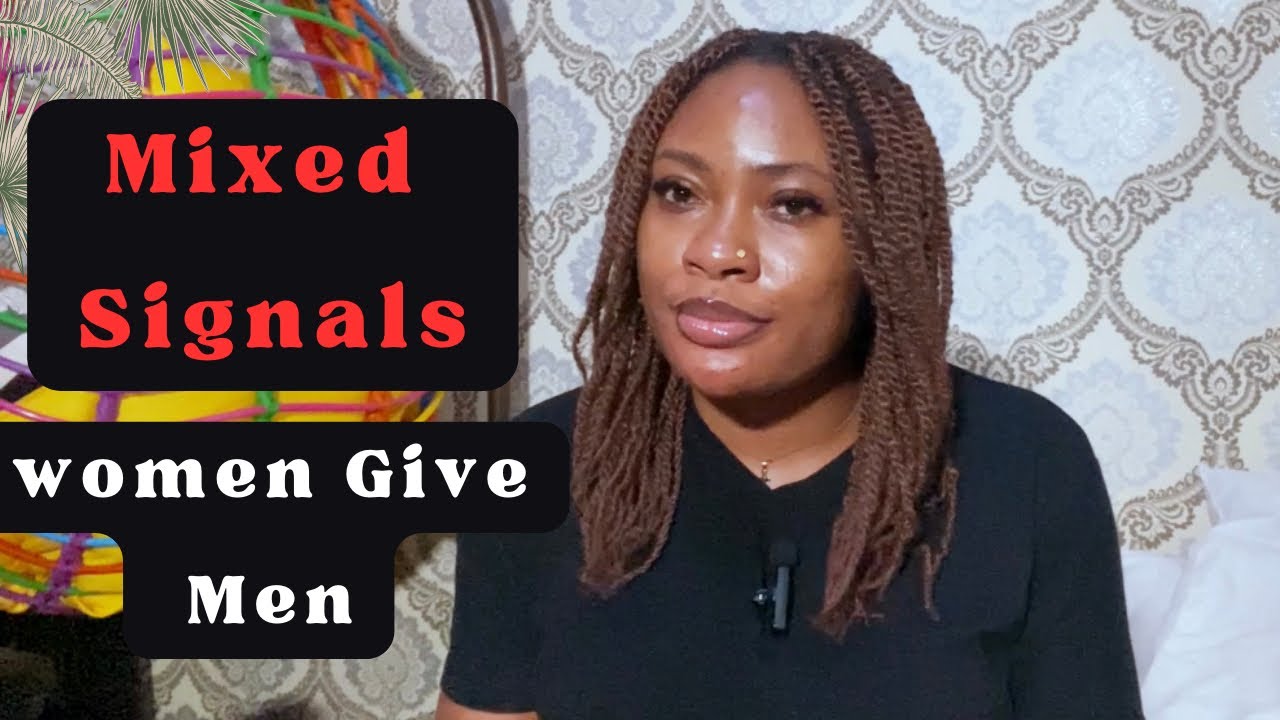 6 Mixed Signals That Women Give Men (Don’t be fooled) - YouTube