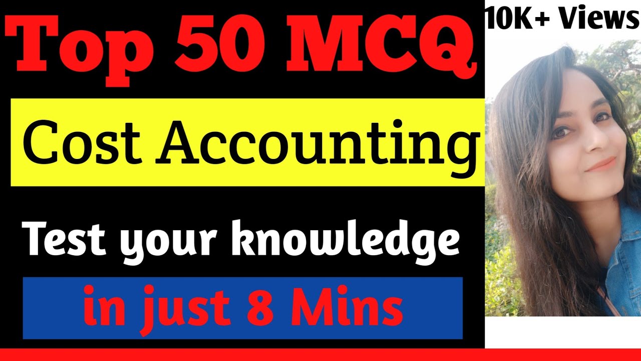 Top 50 MCQ Of Cost Accounting Cost Accounting MCQ With Answers Ugc top-50-mcq-of-cost-accounting-cost-accounting-mcq-with-answers-ugc