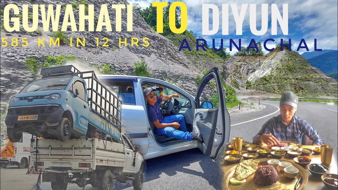 Guwahati to Diyun, Arunachal || 12 घंटे में 585 km की दूरी तय की ...