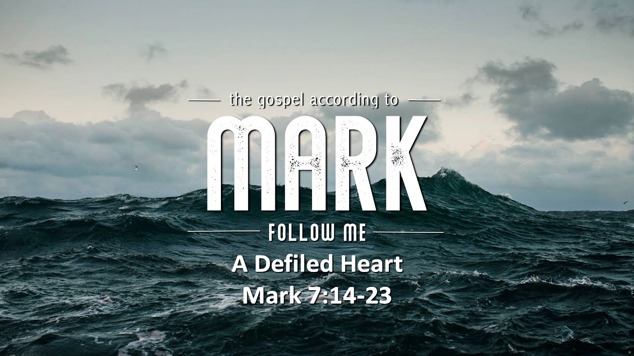 Mark 7 14 23 A Defiled Heart YouTube mark-7-14-23-a-defiled-heart-youtube
