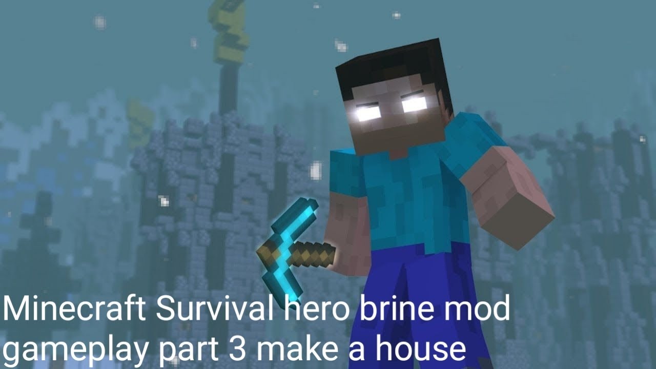 Minecraft Survival hero brine mod gameplay part 3 make a house - YouTube