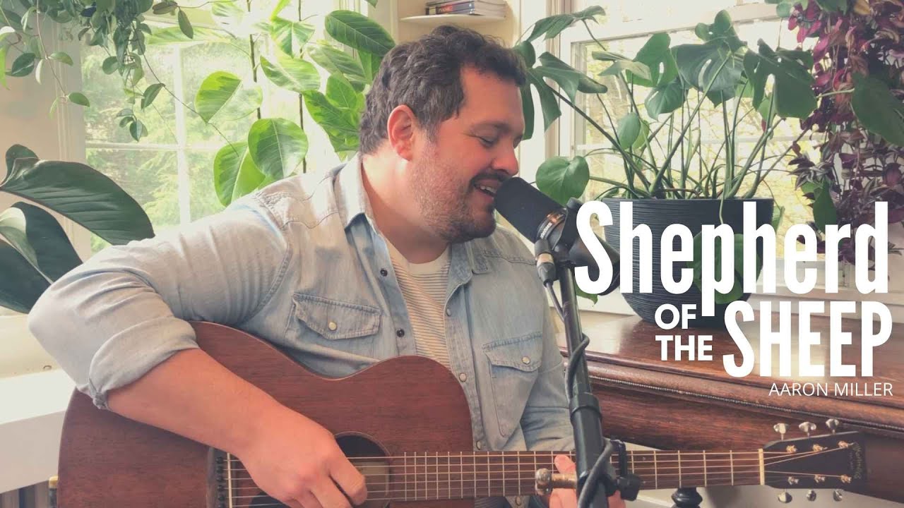 Shepherd of the Sheep (Acoustic) - Aaron Miller - YouTube