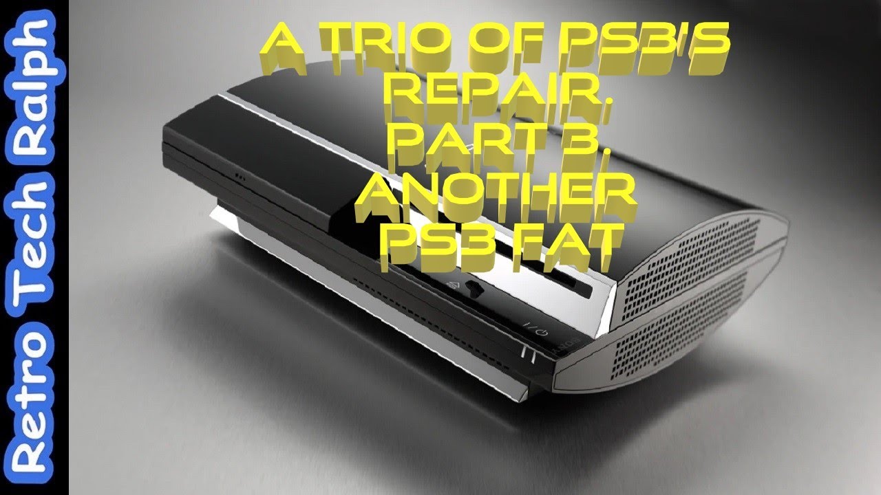 A Trio of PS3's Repair. Part 3. The PS3 Fat #2. backwards madness - YouTube