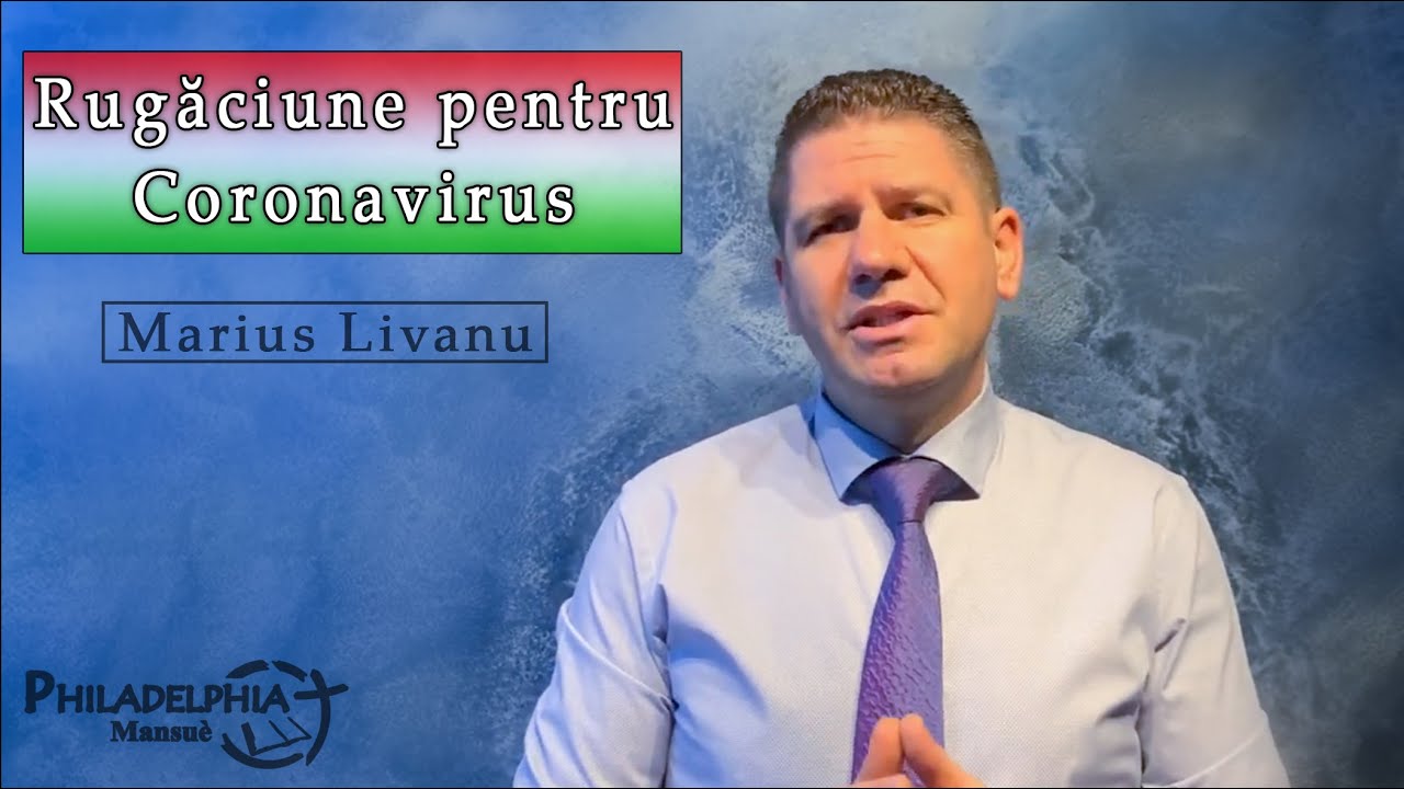 Rugăciune pentru Coronavirus | Marius Livanu - YouTube